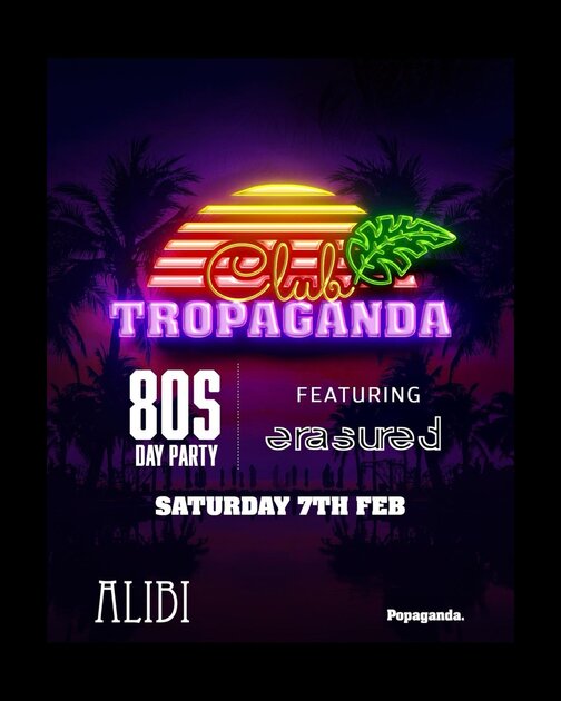 Club Tropaganda Day Party Feat ERASURED / Alibi at Alibi, Belfast on ...