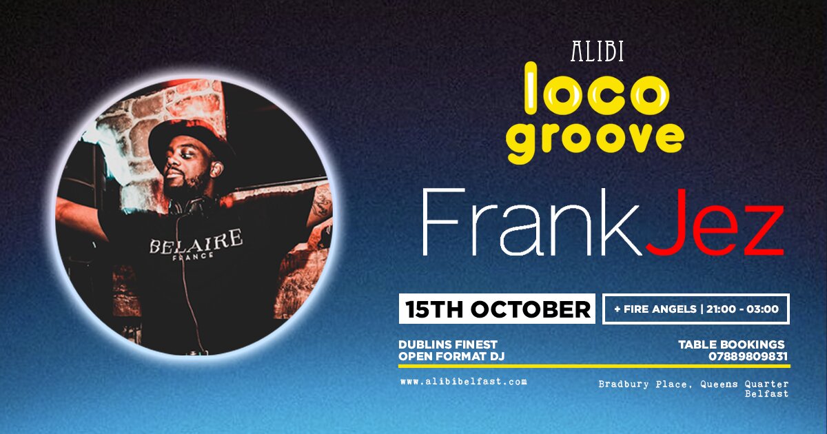 LOCO GROOVE - FRANK JEZ at Alibi, Belfast on Sat 15 Oct | glistrr