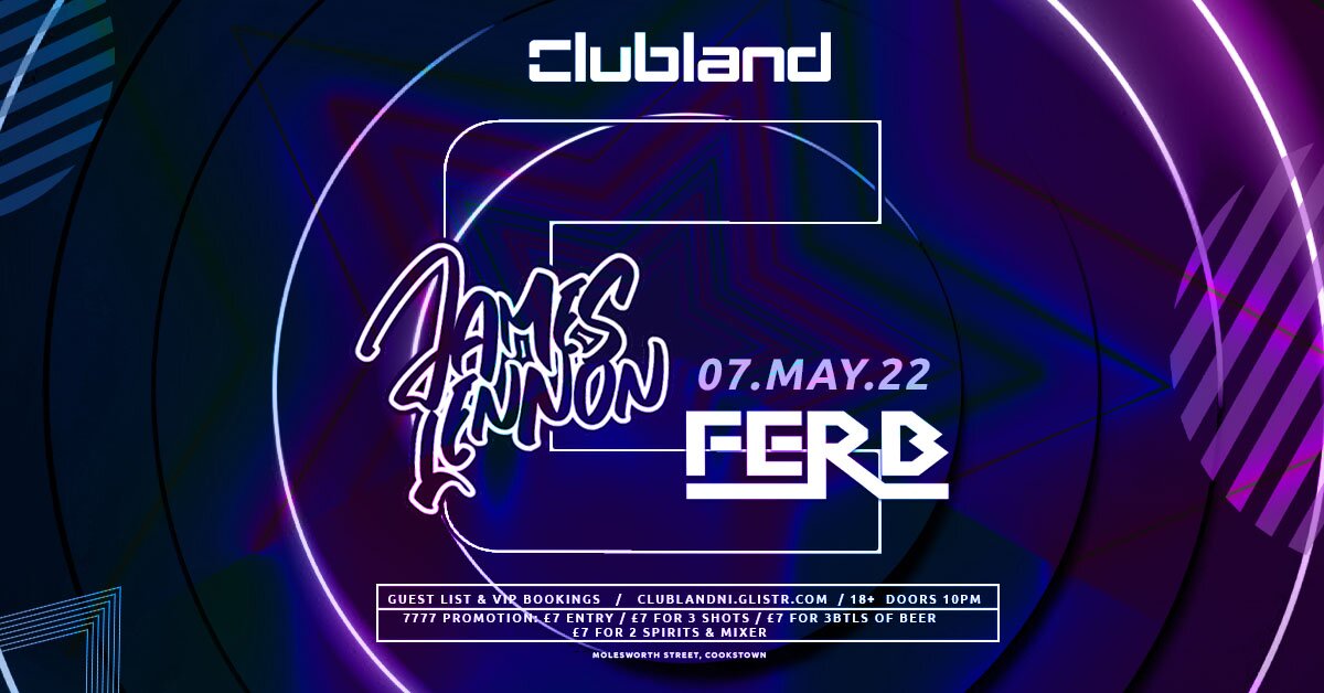 CLUBLAND 7777 SATURDAYS : FERB & JAMES LENNON at Clubland, Cookstown on ...