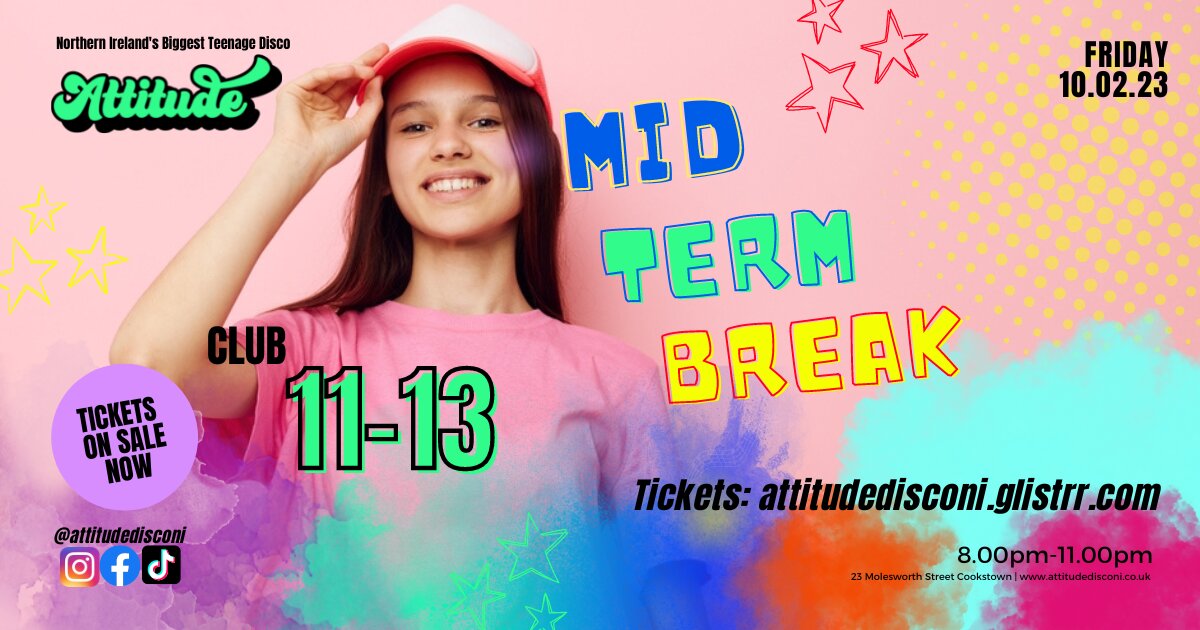 Attitude Club 11-13 Mid Term Break - SOLD OUT at Clubland, Cookstown on ...