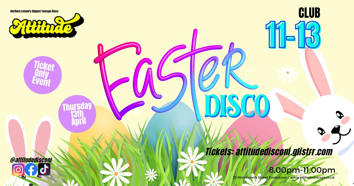 Attitude Club 11-13 Easter Disco at Clubland, Cookstown on Thu 13 Apr ...