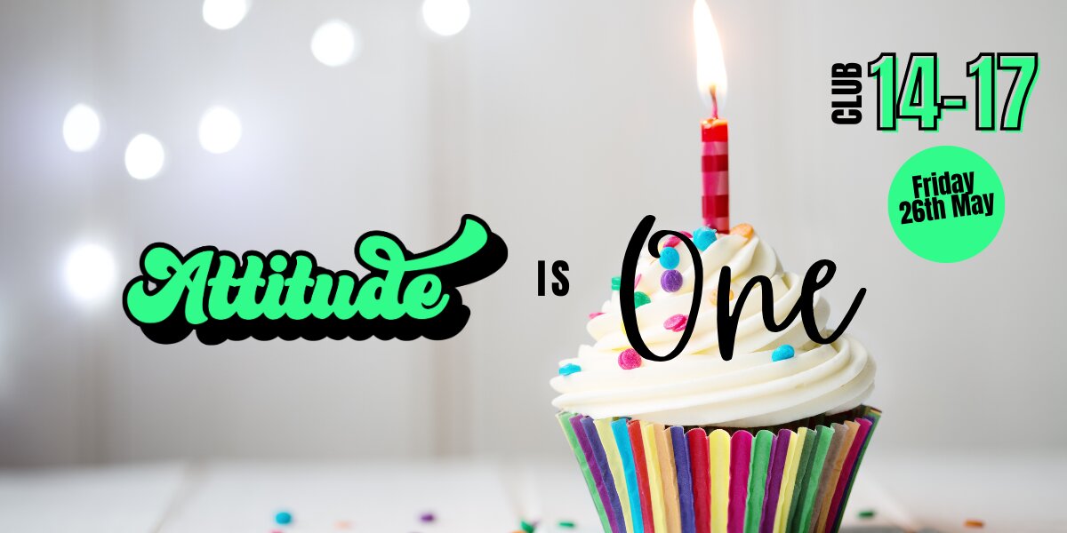 Attitude's First Birthday Bash - CLUB 14-17 at Clubland, Cookstown on ...