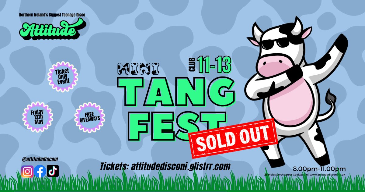 Attitude Club 11-13 Mini Tang Fest - SOLD OUT at Clubland, Cookstown on ...
