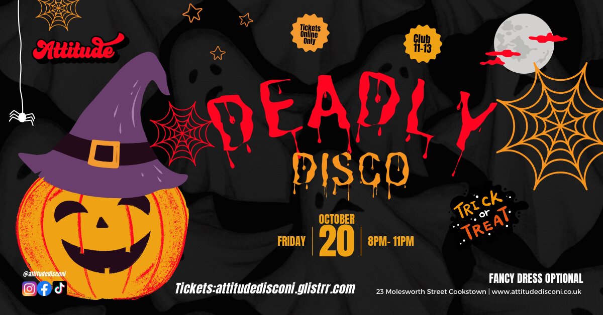 Attitude Club 11-13 Deadly Disco at Clubland, Cookstown on Fri 20 Oct ...