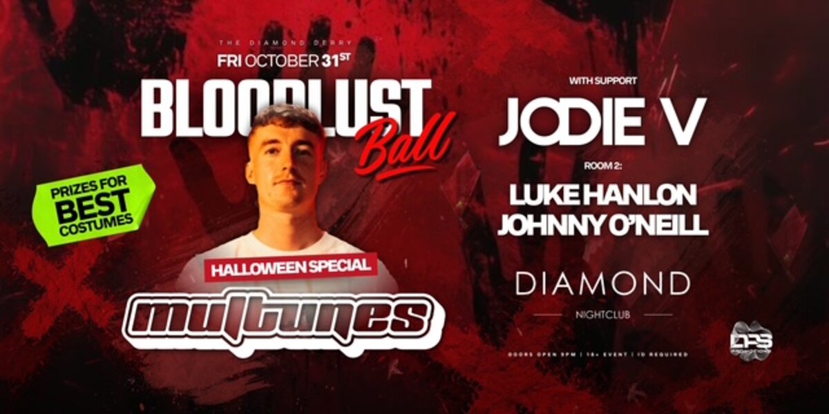 DIAMOND DERRY - MULTUNES BLOODLUST HALLOWEEN BALL at The Diamond ...