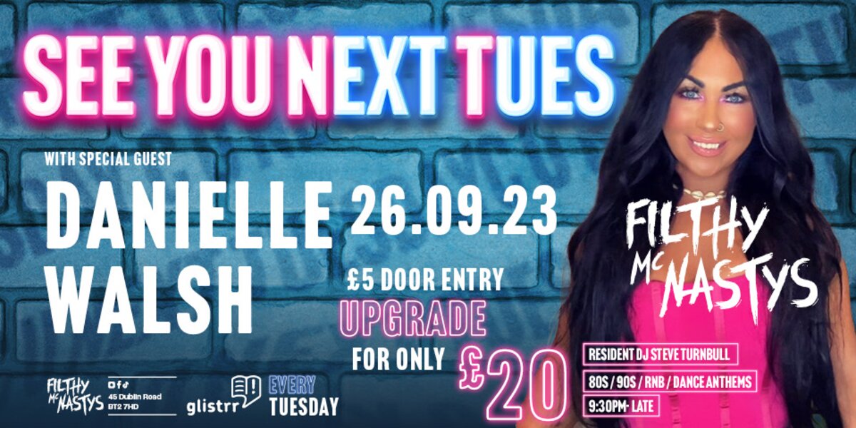 See You Next Tuesday with Special Guest Danielle Walsh at Filthy ...