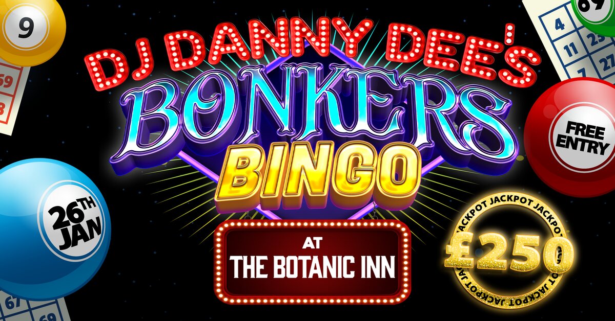 DJ DANNY DEE'S BONKERS BINGO and RAVE!! at The Botanic Inn, Belfast on ...